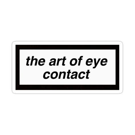 The Art Of Eye Contact Sticker For Sale By Laurenfitz Sticker