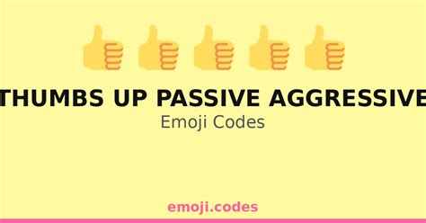 Thumbs Up Passive Aggressive Emoji Codes 👍😅 — 326 Combinations To Copy