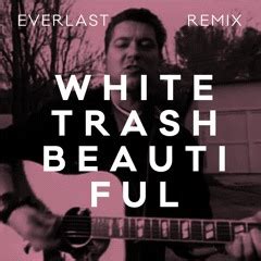Everlast White Trash Beautiful