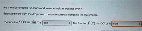solved are the trigonometric functions odd even or neither odd nor even select answers from