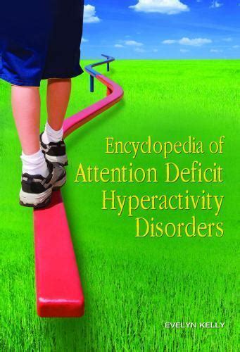 Encyclopedia Of Attention Deficit Hyperactivity Disorders By Evelyn B