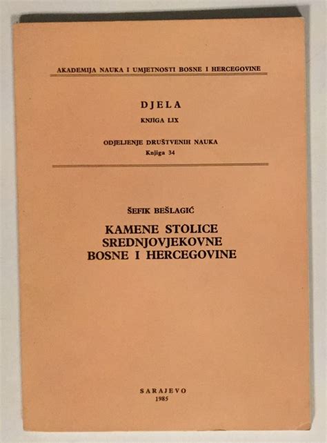 Šefik BeŠlagiĆ Kamene Stolice Srednjovjekovne Bosne I Hercegovine