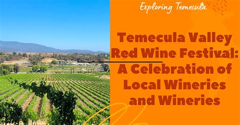 Exploring Temecula Wineries A Guide To The Best Red Wines In The Region Temecula Arts And Culture