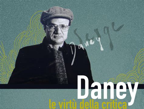 Serge Daney Le Virtù Della Critica Consulta Universitaria Del Cinema