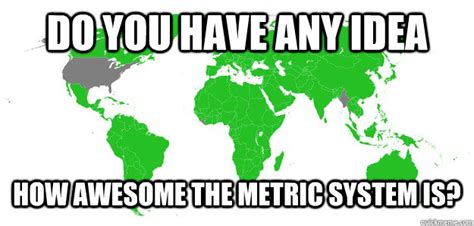 Metric System Memes Quickmeme