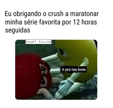 Eu Obrigando O Crush A Maratonar Minha Série Favorita Por 12 Horas