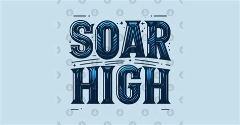 Soar High Typography Inspirational Quotes Inspirational Quotes T Shirt Teepublic