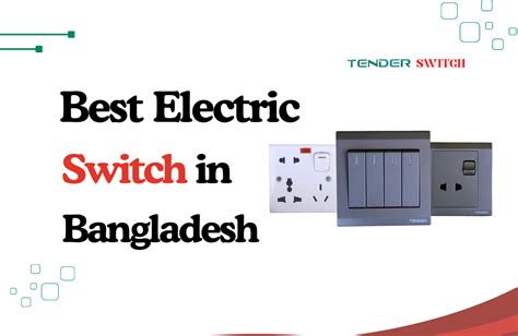 Best Electric Switch In Bangladesh Tender Switch