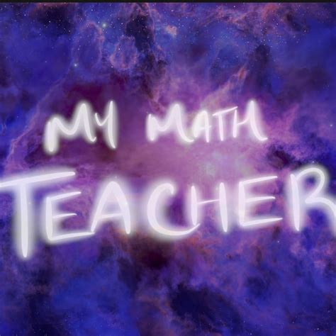 My Math Teacher Youtube