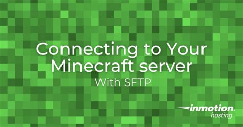 Minecraft Sftp Settings Minecraft Game Panel Inmotion Hosting