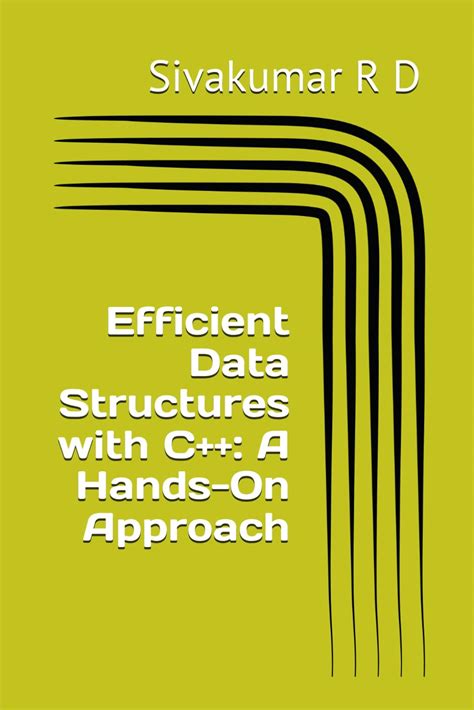 Efficient Data Structures With C A Hands On Approach R D Sivakumar