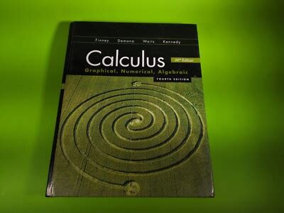 Calculus Graphical Numerical Algebraic By Ross L Finney 2011