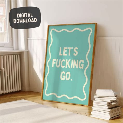 Funny Sarcastic Wall Art Print Lets Fucking Go Motivational Art