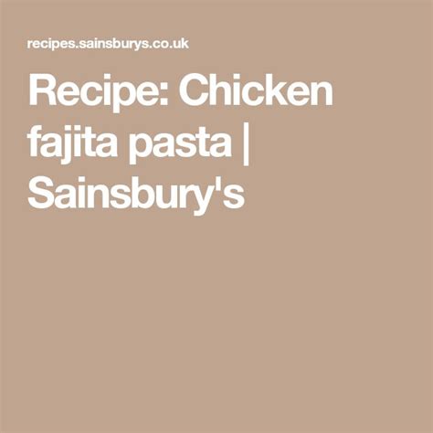 Sainsburys Online Grocery Shopping And Fresh Food Delivery Chicken Fajita Pasta Fresh Food