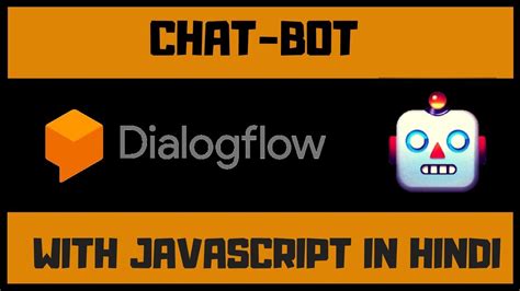 Creating Chat Bot With Dialogflowapiai Javascript In Hindi Youtube