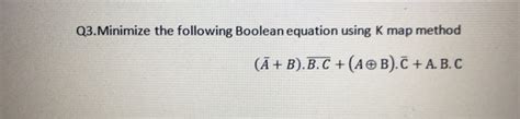 solved q3 minimize the following boolean equation using k