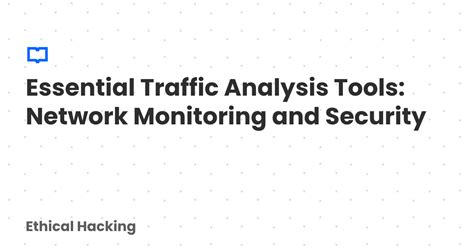 Essential Traffic Analysis Tools Network Monitoring And Security