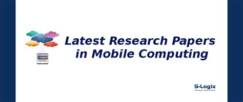Latest Research Papers In Mobile Computing S Logix