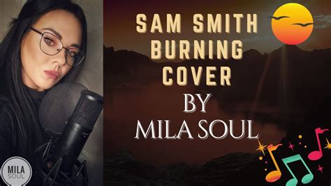 Sam Smith Burning Cover By Mila Soul Youtube