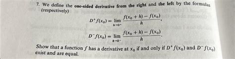 Solved 7 We Define The One Sided Derivative From The Right