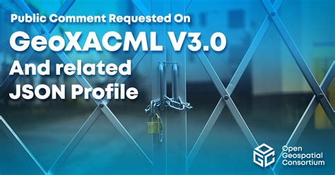 OGC Seeks Public Comment On V Of GeoXACML And Related JSON Profile OGC