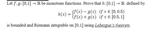 Solved Let 𝑓 𝑔 [0 1] → ℝ Be Monotone Functions
