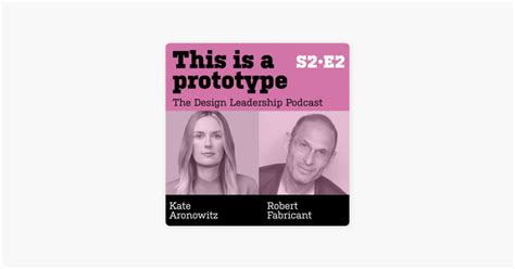 Robert Fabricant On Linkedin ‎this Is A Prototype S2 • E2 Kate Aronowitz Robert Fabricant