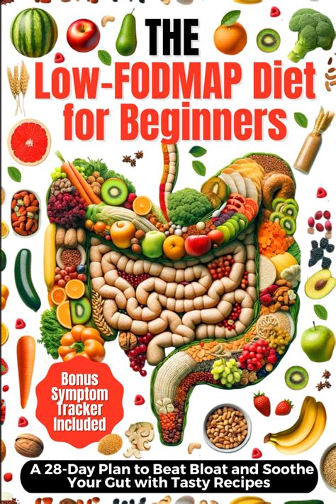 The Low Fodmap Diet For Beginners A 28 Day Plan To Beat Bloat And