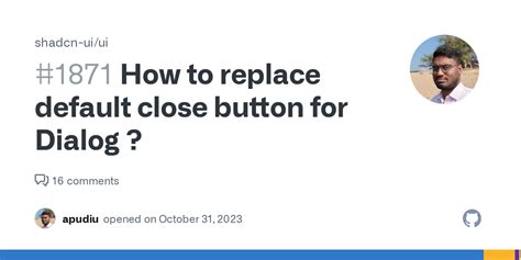 How To Replace Default Close Button For Dialog · Issue 1871 · Shadcn Uiui · Github