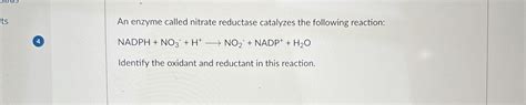 Solved An Enzyme Called Nitrate Reductase Catalyzes The