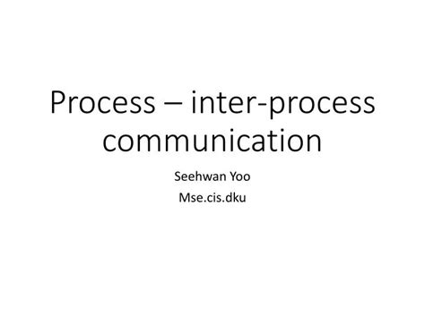 Ppt Process Inter Process Communication Powerpoint Presentation Free Download Id3187614