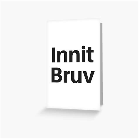 Innit Bruv Greeting Card For Sale By Freedom4life Redbubble