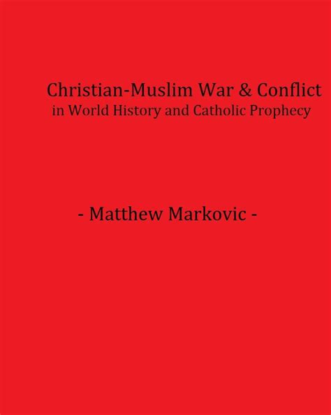 Christian Muslim War And Conflict In World History And Catholic Prophecy