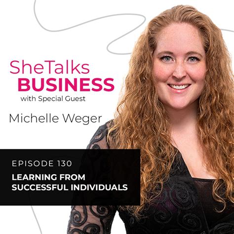 Learn From Successful Individuals With Michelle Weger