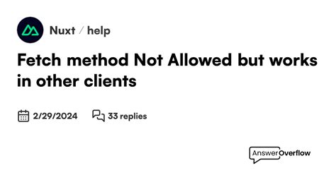 Fetch Method Not Allowed But Works In Other Clients Nuxt