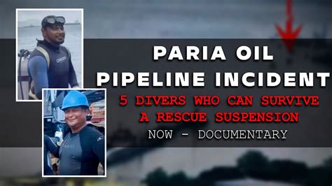 5 Divers Who Can Survive A Rescue Suspension Paria Oil Pipeline