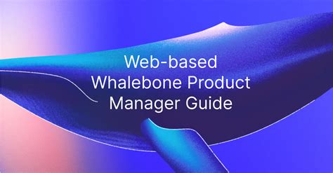 Introducing The Updated Whalebone Product Manager Guide Now Available