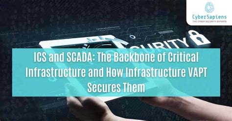 Ics And Scada The Backbone Of Critical Infrastructure And How Infrastructure Vapt Secures Them