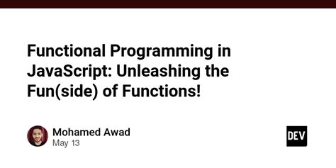 Functional Programming In Javascript Unleashing The Funside Of Functions Dev Community