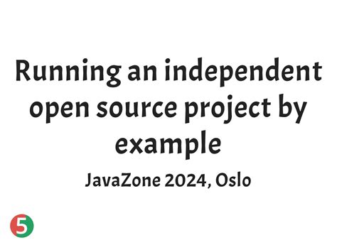 Running An Independent Open Source Project By Example Speaker Deck