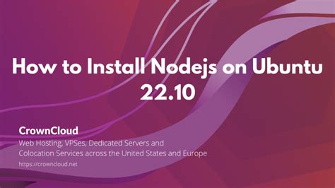 Installing Node Js On Ubuntu 22 10 The Crowncloud Blog