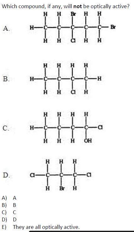 Solved Which Compound If Any Will Not Be Optically Active