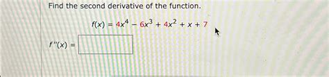 Solved Find the second derivative of the | Chegg.com