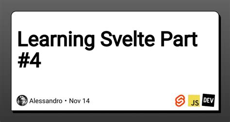 learning svelte part 4 r devto