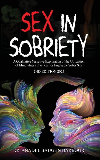 Sex In Sobriety A Qualitative Narrative Exploration Of The Utilization
