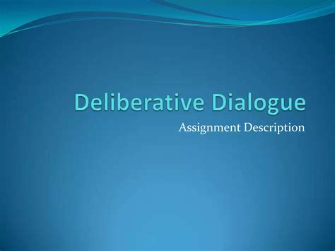Deliberative Dialogue Assignment Ppt