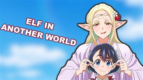 Otaku Elf Is Reverse Isekai Done Right Youtube
