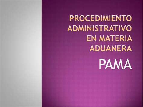 Ppt Procedimiento Administrativo En Materia Aduanera Powerpoint
