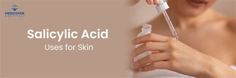 Benefits Of Salicylic Acid For Skin
