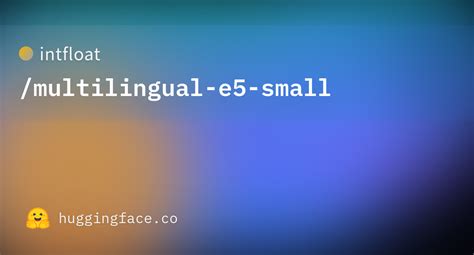 Intfloat Multilingual E5 Small · Hugging Face
